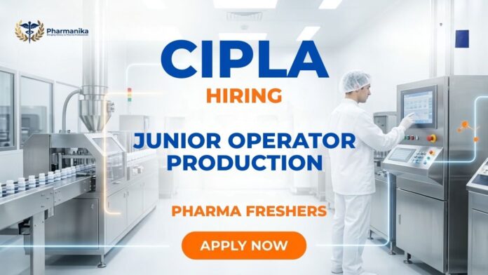 Pharma Freshers Job Opportunity Cipla Careers | Production role