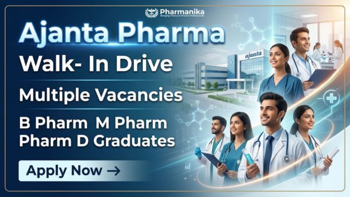 Ajanta Pharma Walk-in Drive | Multiple Pharma Job vacancies