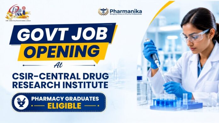 Pharma Govt Job | CDRI Recruitment for M.Pharm & B.Pharm